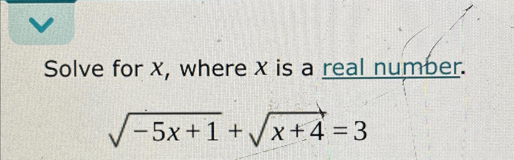 Solved Solve for x, ﻿where x ﻿is a real number.-5x+12+x+42=3 | Chegg.com