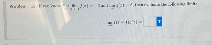 Solved Problem. 15: If you know that lim f(x) = −3 and lim | Chegg.com
