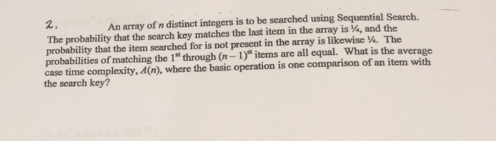 Solved An array of n distinct integers is to be searched | Chegg.com