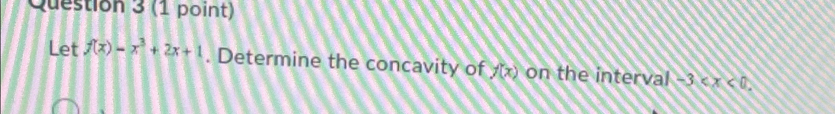 Solved Let f(x)-x3+2x+1. ﻿Determine the concavity of f(x) | Chegg.com