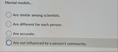 Solved Mental models...Are similar among scientists.Are | Chegg.com