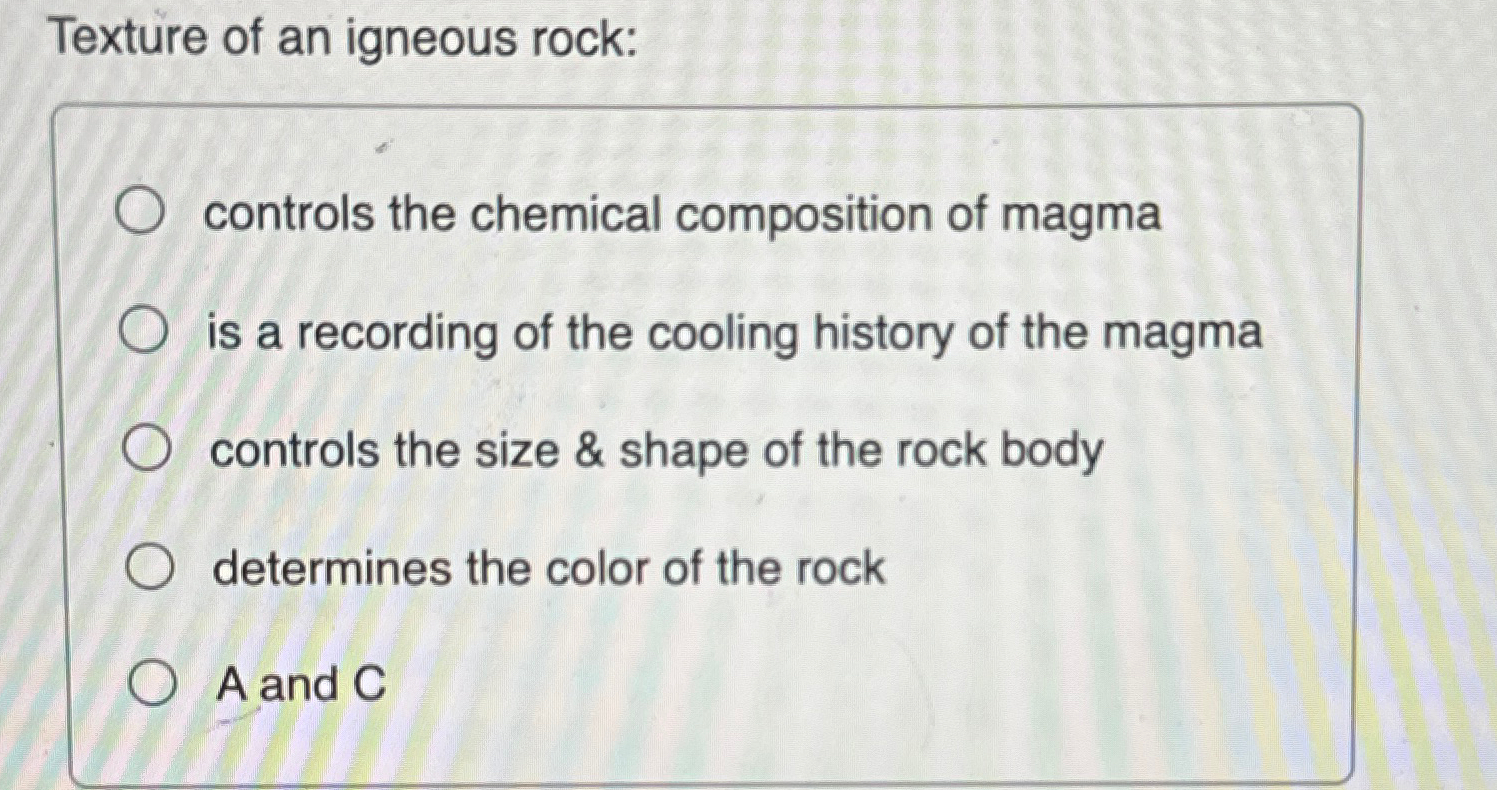 Solved Texture of an igneous rock:controls the chemical | Chegg.com