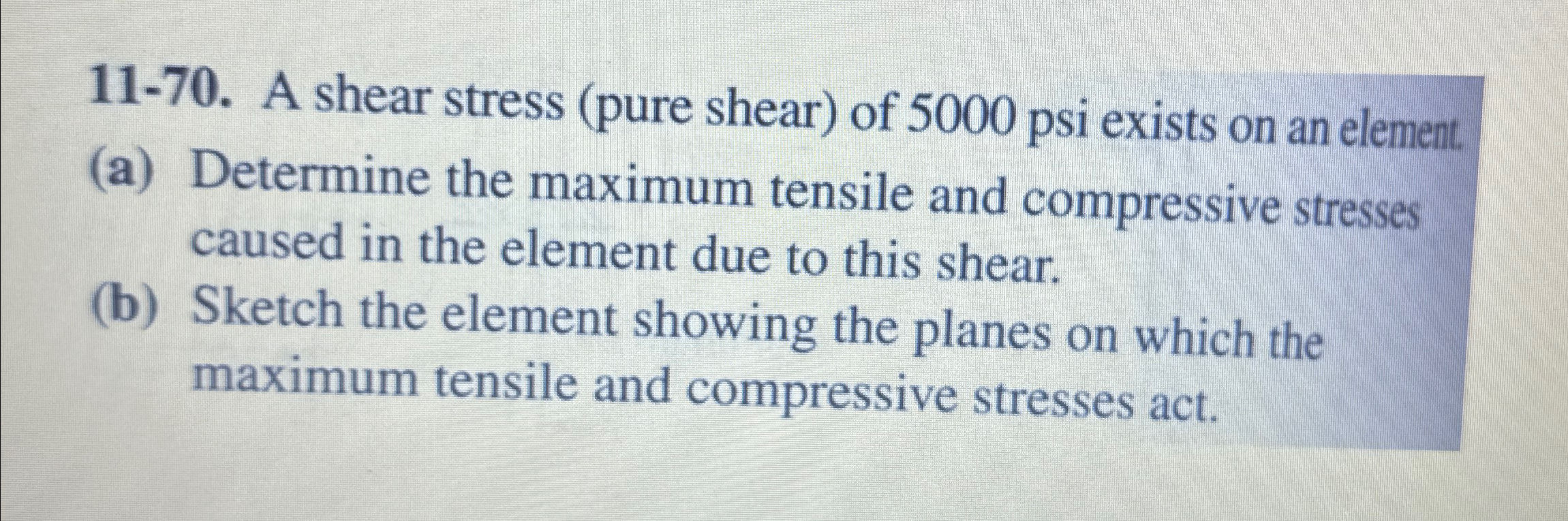 Solved 11-70. ﻿A shear stress (pure shear) ﻿of 5000 ﻿psi | Chegg.com
