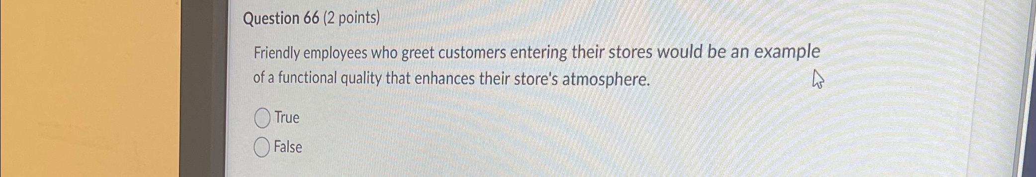Solved Question 66 (2 ﻿points)Friendly employees who greet | Chegg.com