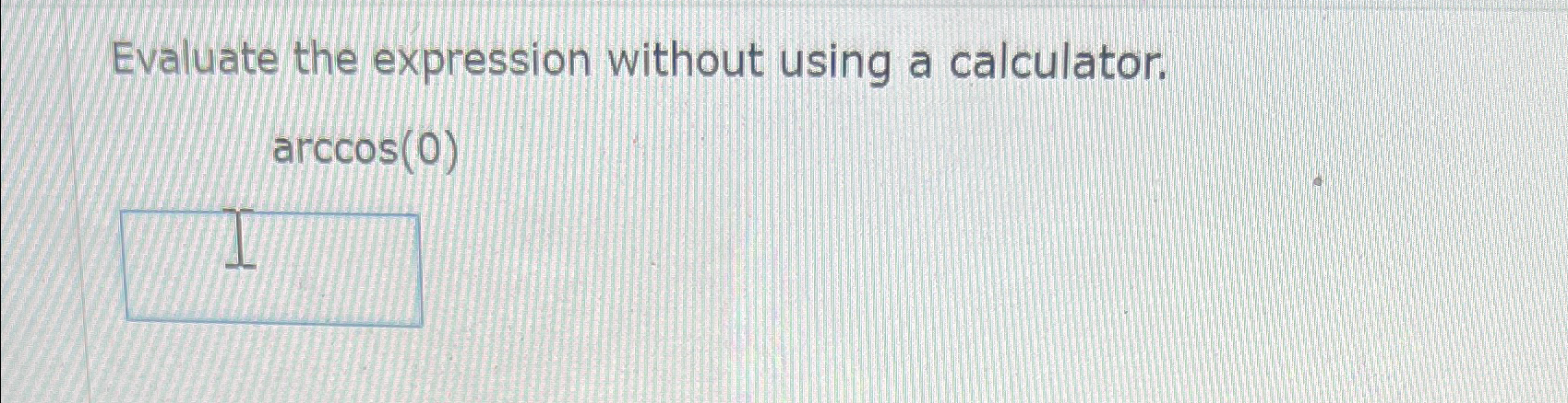 Solved Evaluate the expression without using a | Chegg.com