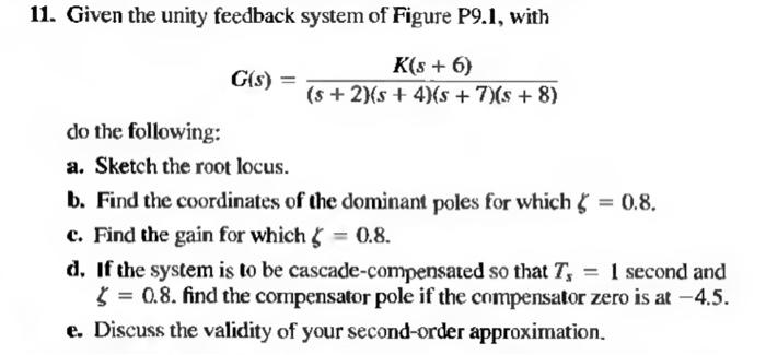 Solved 11. Given the unity feedback system of Figure P9.1, | Chegg.com