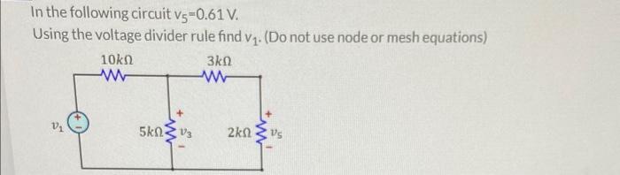 [Solved]: In the following circuit ( v_{5}=0.61 mathrm{~V
