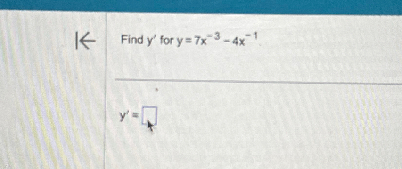 Solved Find y' ﻿for y=7x-3-4x-1y'= | Chegg.com