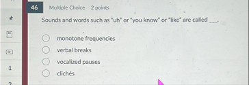 Solved 46Multiple Choice 2 ﻿pointsSounds and words such as | Chegg.com