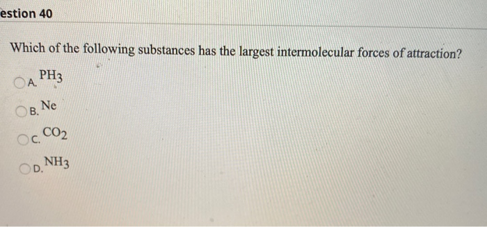 Solved estion 40 Which of the following substances has the | Chegg.com