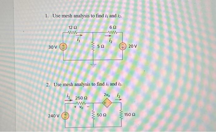 Solved 1. Use mesh analysis to find i1 and i2. 2. Use mesh | Chegg.com