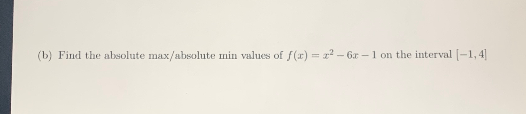 Solved (b) ﻿Find the absolute max/absolute min values of | Chegg.com