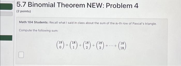 Solved 5.7 Binomial Theorem NEW: Problem 4 (2 points) Math | Chegg.com