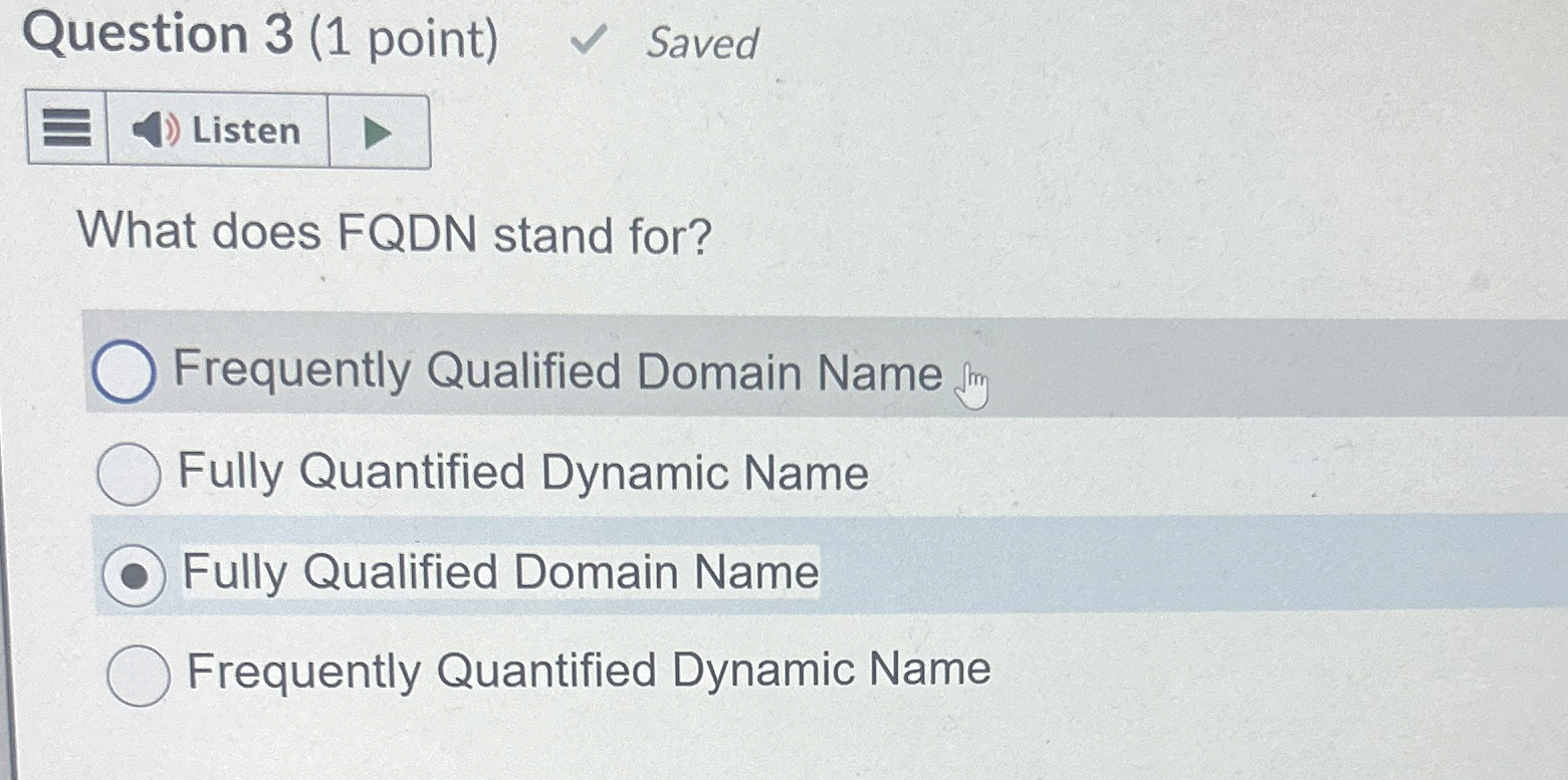 Solved Question 3 (1 ﻿point) ﻿SavedWhat does FQDN stand | Chegg.com