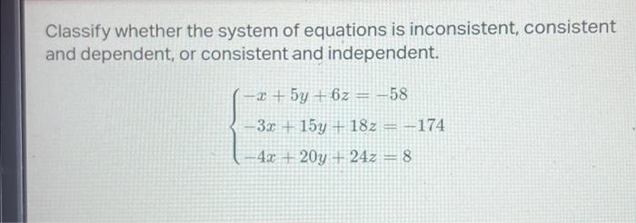 Solved Classify whether the system of equations is | Chegg.com