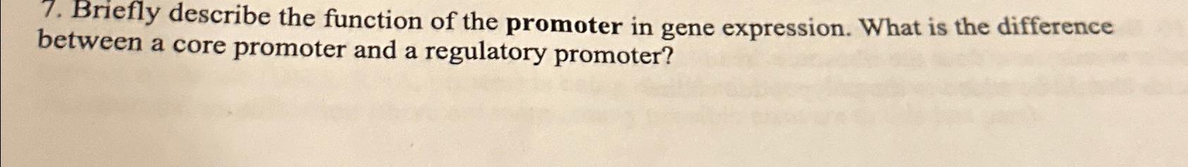 Solved Briefly describe the function of the promoter in gene | Chegg.com