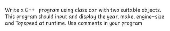 Solved Write A C Program Using Class Car With Two Suitable 3647