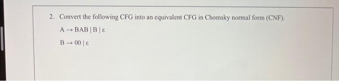 Solved 2. Convert the following CFG into an equivalent CFG | Chegg.com