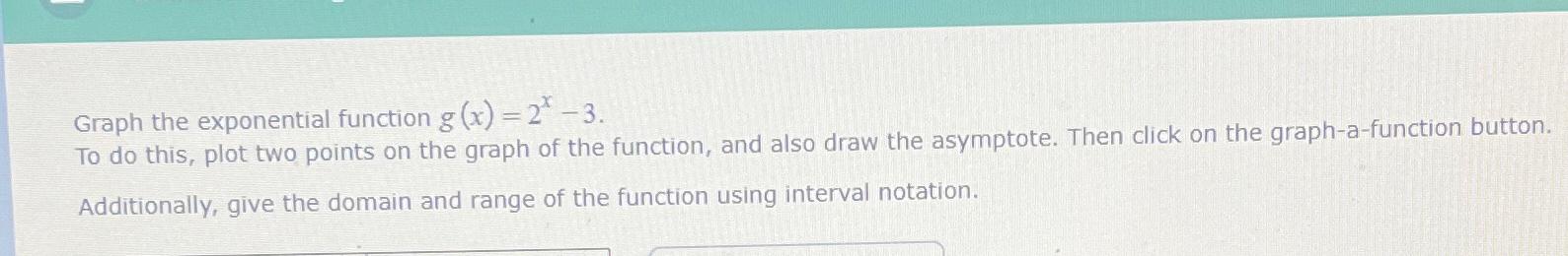 Solved Graph the exponential function g(x)=2x-3.To do this, | Chegg.com