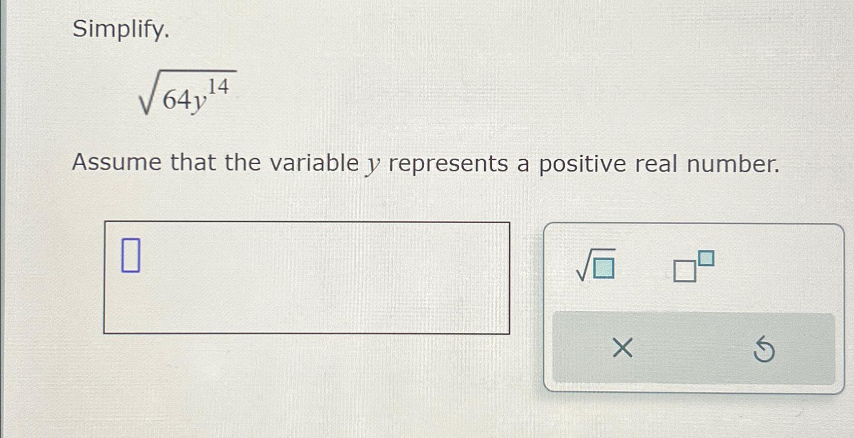 Solved Simplify.64y142Assume that the variable y ﻿represents | Chegg.com
