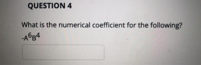 Solved QUESTION 4 What is the numerical coefficient for the | Chegg.com