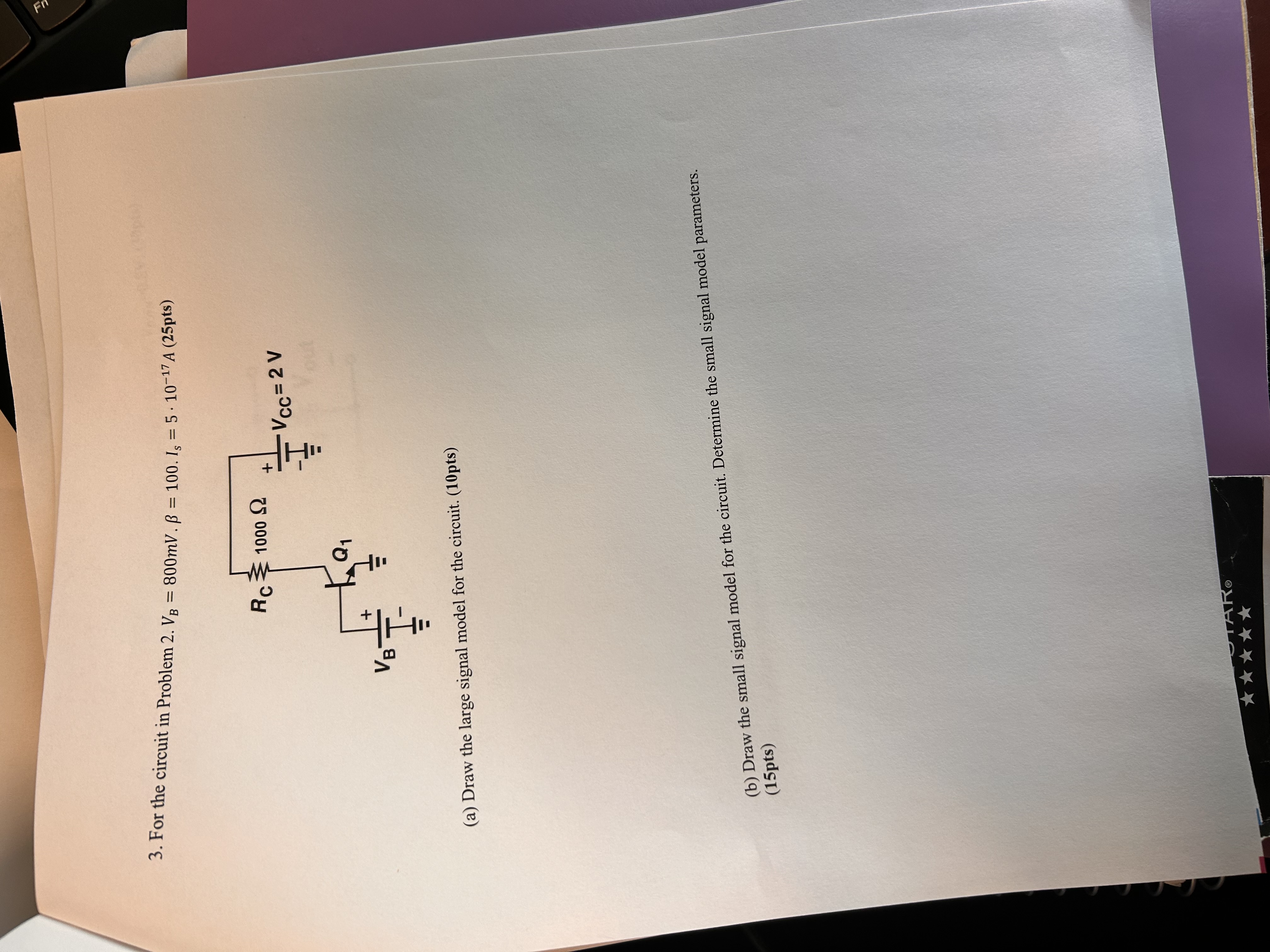 Solved For the circuit VB=800mV*β=100.IS=5*10-17A(25pts)(a) | Chegg.com