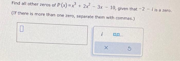 Solved Find all other zeros of P(x)=x3+2x2−3x−10, given that | Chegg.com