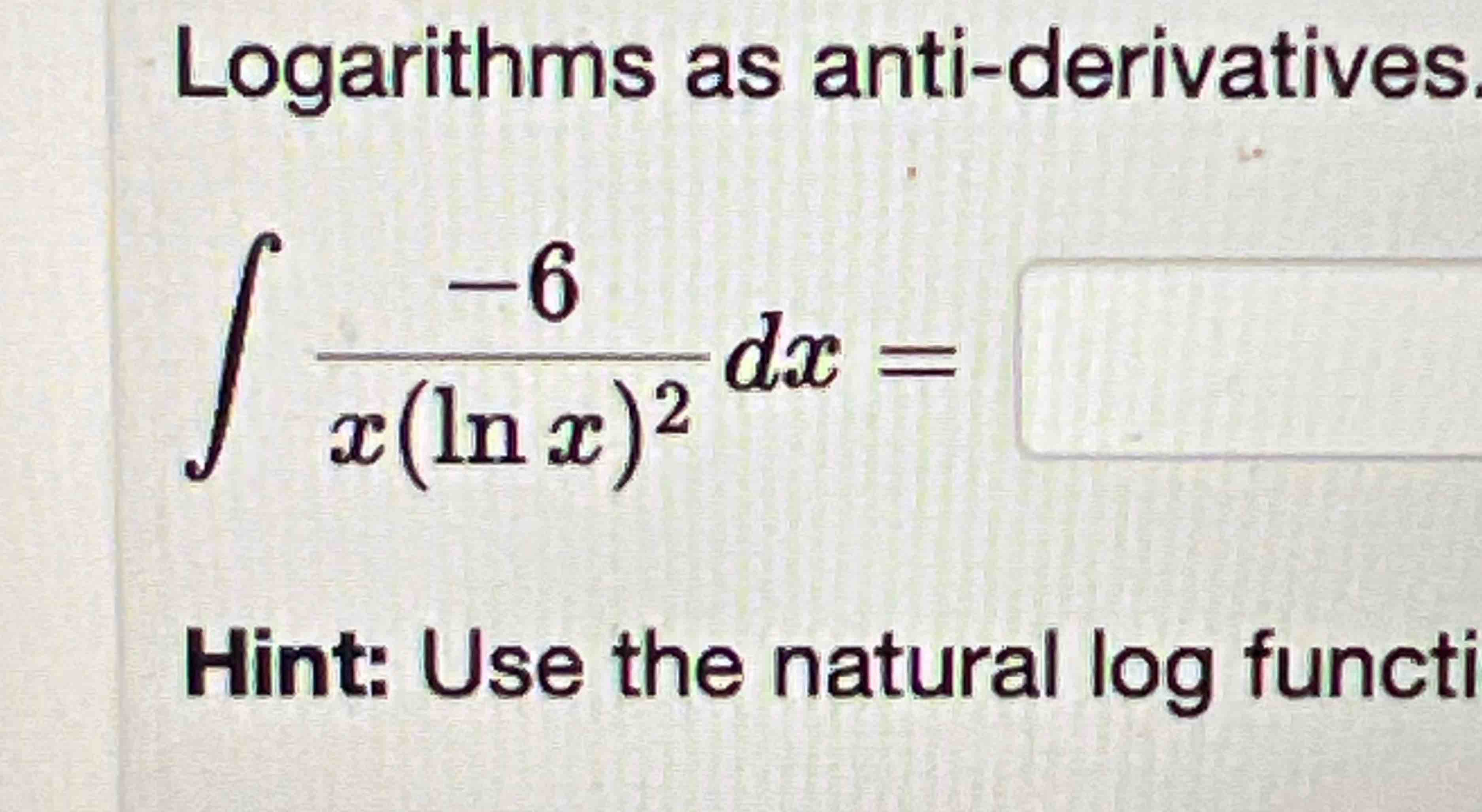 Solved Logarithms as anti-derivatives∫﻿﻿-6x(lnx)2dx=Hint: | Chegg.com