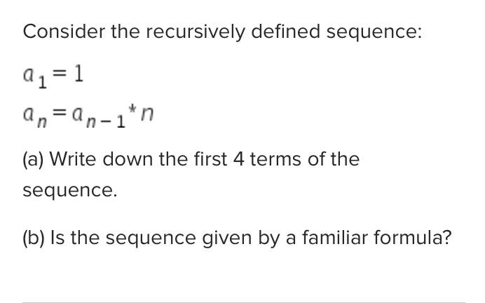 Solved Consider the recursively defined sequence: Q1 = 1 | Chegg.com