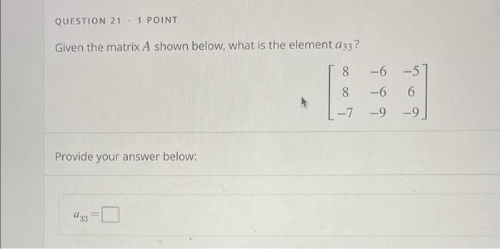 Solved Given the matrix A shown below, what is the element | Chegg.com