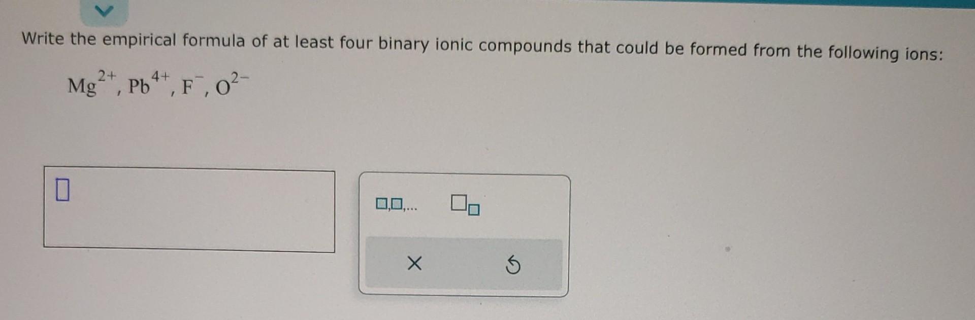 Solved Write the empirical formula of at least four binary | Chegg.com