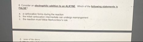 Solved Consider an electrophilic addition to an ALKYNE. | Chegg.com