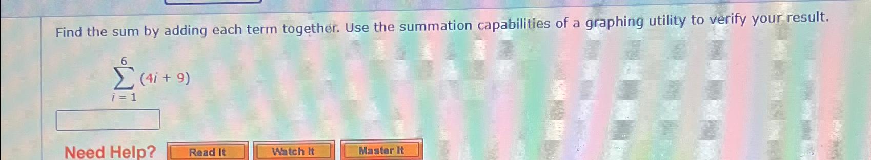 Solved Find the sum by adding each term together. Use the | Chegg.com