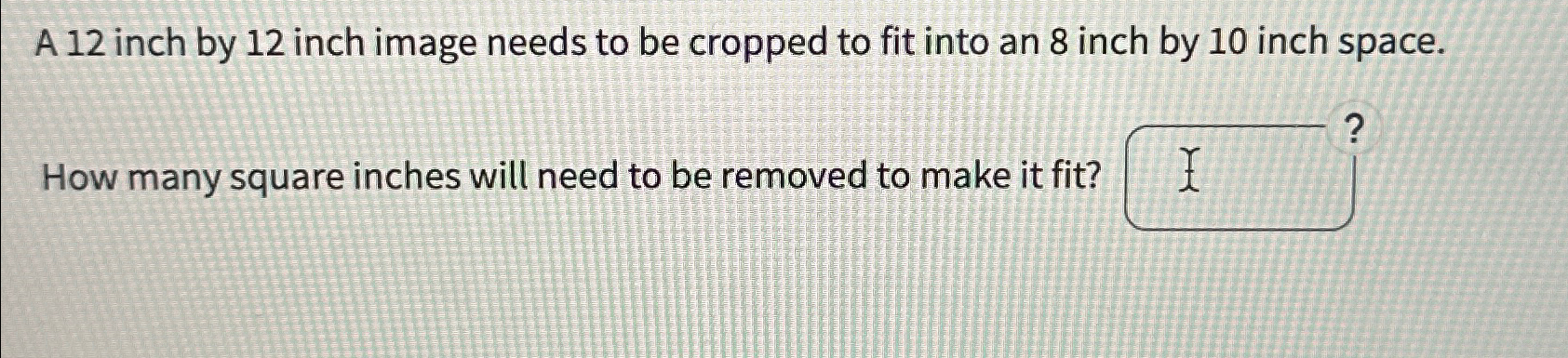 Solved A 12 ﻿inch by 12 ﻿inch image needs to be cropped to | Chegg.com