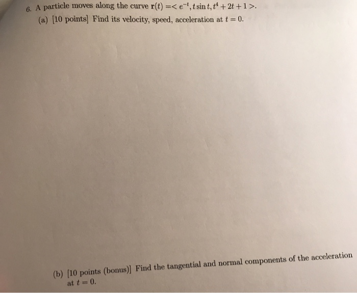 Solved 6. A particle moves along the curve r(t)