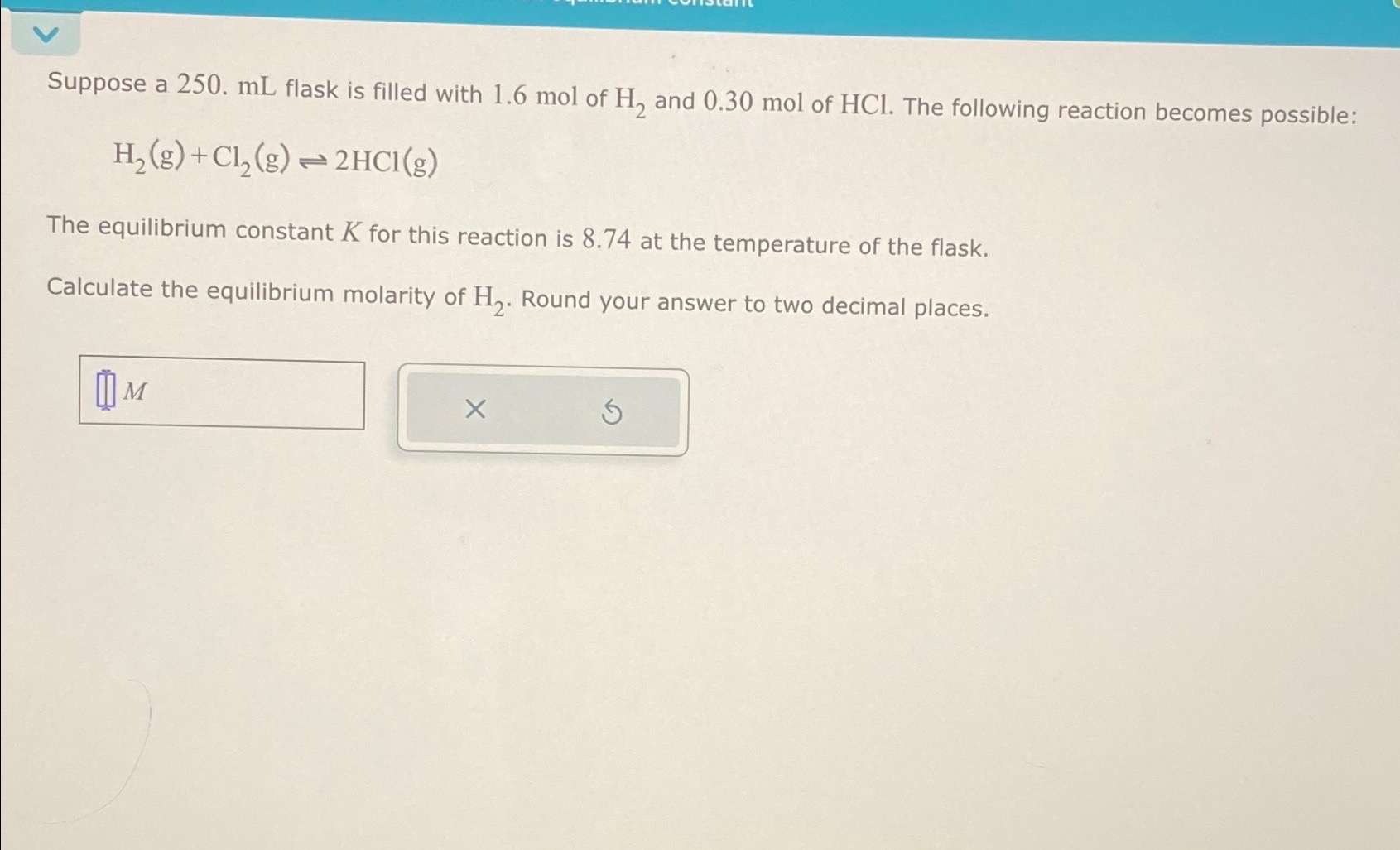 Solved Suppose a 250. mL ﻿flask is filled with 1.6mol2H2 | Chegg.com