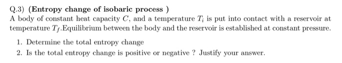 Solved Q.3) (Entropy change of isobaric process ) A body of | Chegg.com