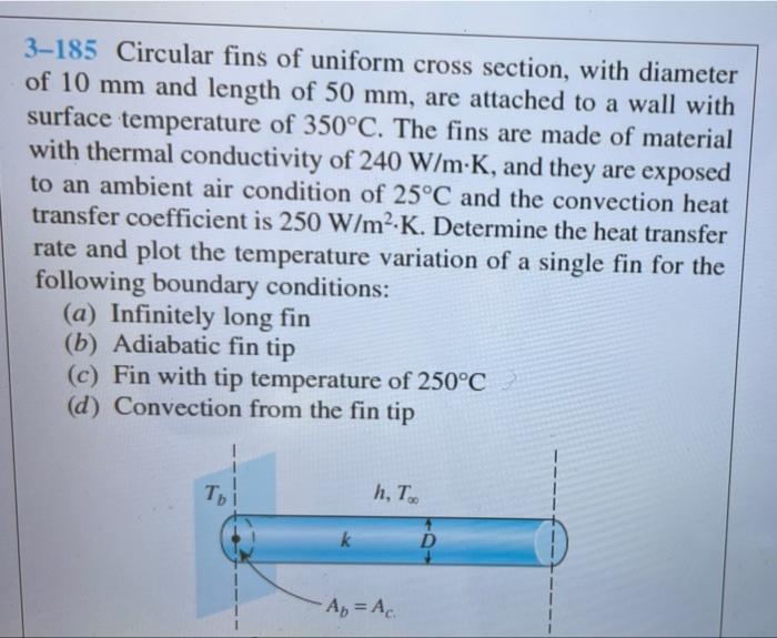Solved 3–185 Circular fins of uniform cross section, with | Chegg.com