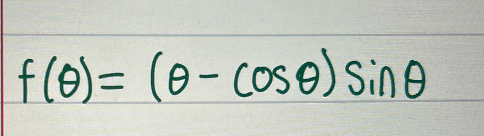 Solved f(θ)=(θ-cosθ)sinθDifferentiate | Chegg.com