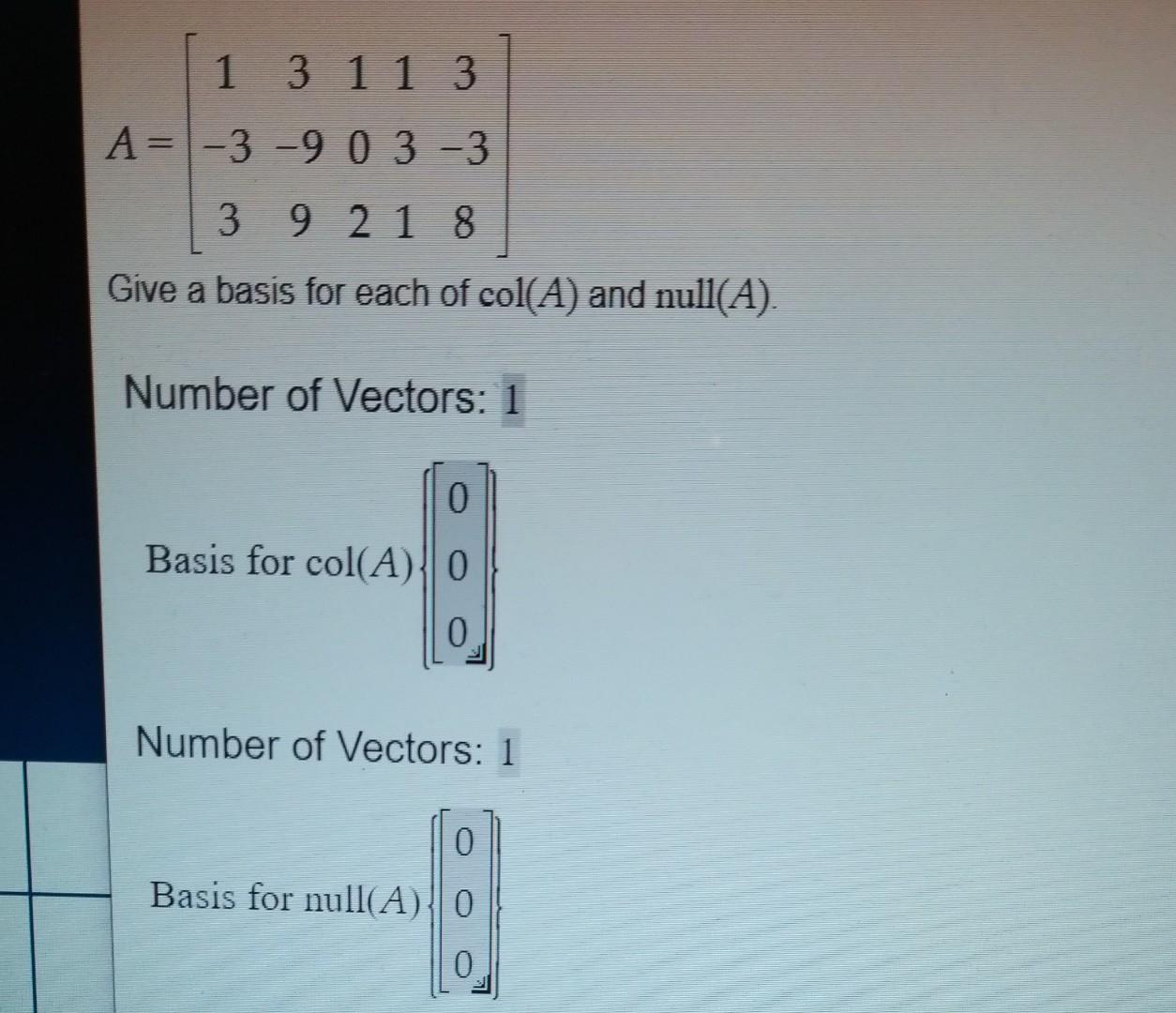 Solved A=⎣⎡1−333−991021313−38⎦⎤ Give a basis for each of | Chegg.com