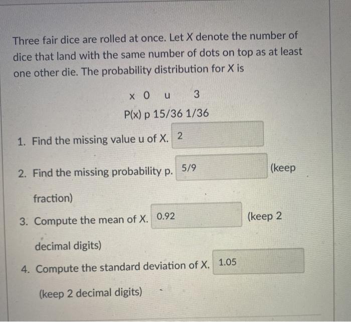 Solved Three fair dice are rolled at once. Let X denote the | Chegg.com