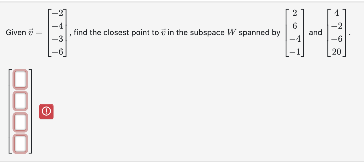 Solved Given vec(v)=[-2-4-3-6], ﻿find the closest point to | Chegg.com