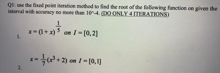 Solved Q1: use the fixed point iteration method to find the | Chegg.com