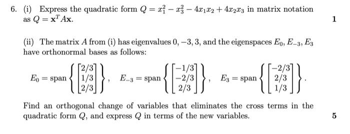 Solved 6. (i) Express the quadratic form Q = x - x} – 4x1.12 | Chegg.com