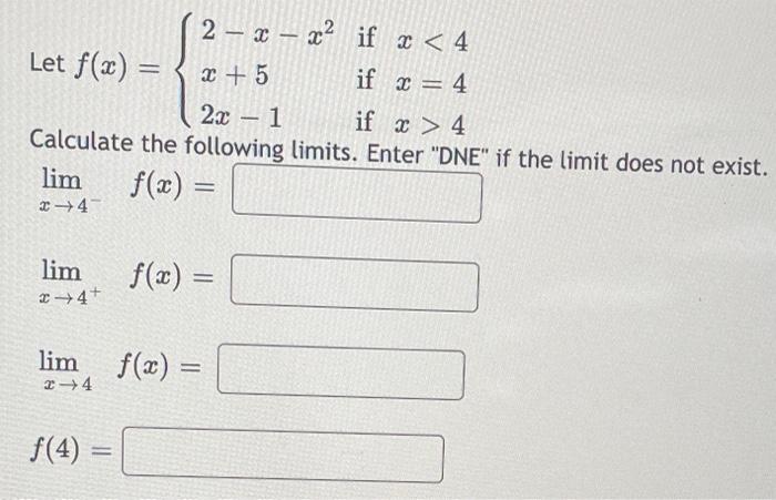 Solved Let f(x)=⎩⎨⎧2−x−x2x+52x−1 if x 4 | Chegg.com