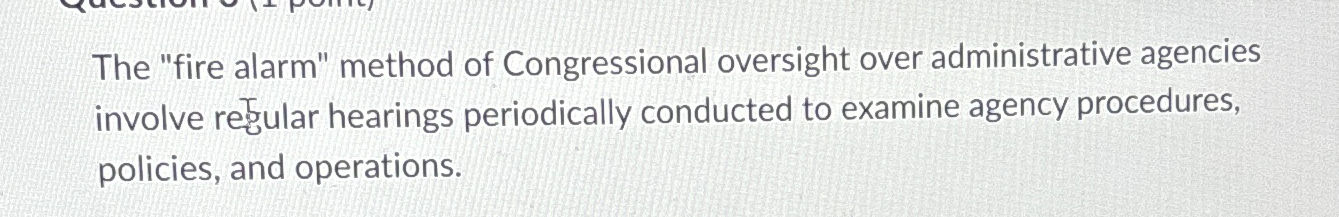 The "fire alarm" method of Congressional oversight | Chegg.com