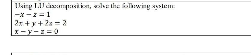 Solved Using LU decomposition, solve the following system: | Chegg.com