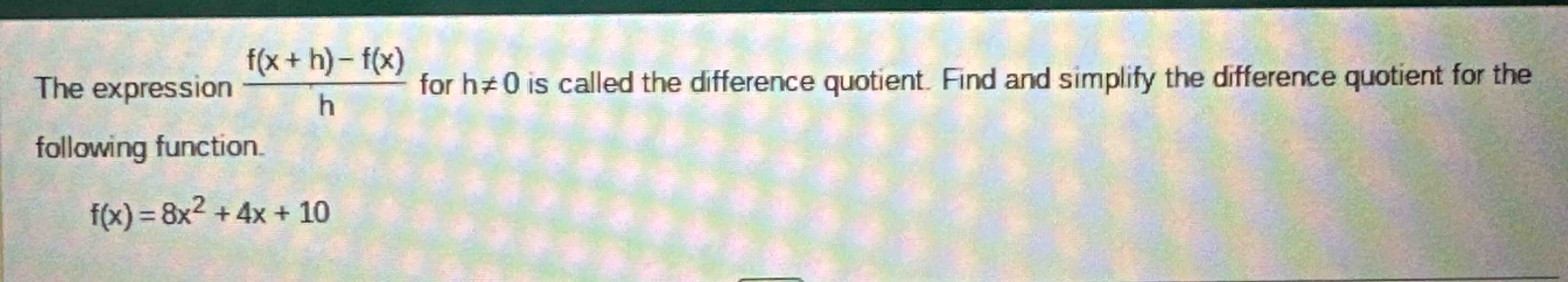 Solved The expression f(x+h)-f(x)h ﻿for h≠0 ﻿is called the | Chegg.com