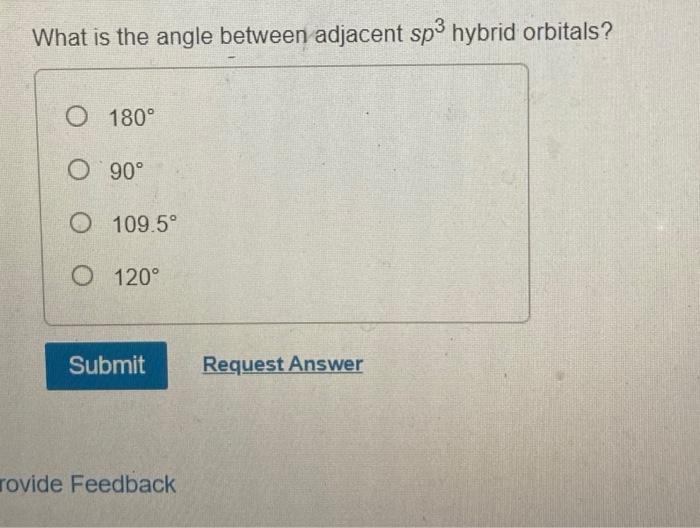 Solved What is the angle between adjacent sp3 hybrid | Chegg.com