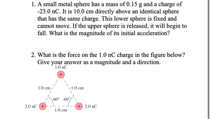 Solved 1. A small metal sphere has a mass of 0.15 g and a | Chegg.com